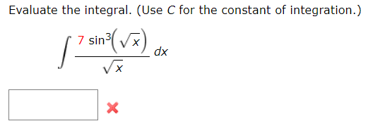 Solved Evaluate the integral. (Use C for the constant of | Chegg.com