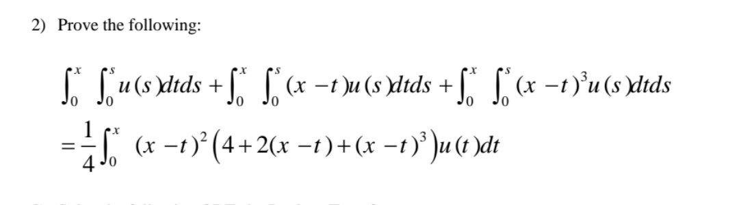 Solved 2) Prove the following: X 0 S* Su(s )dtds +S" S (x – | Chegg.com