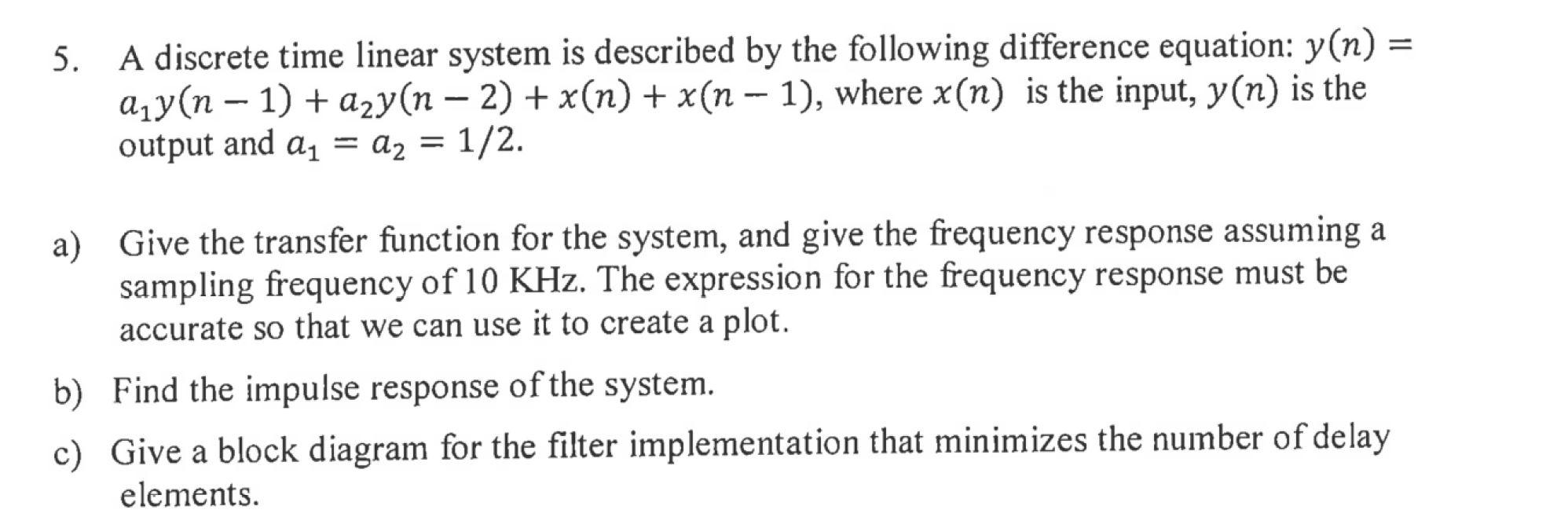 Solved = 5. A discrete time linear system is described by | Chegg.com