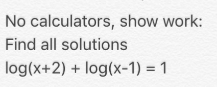 Solved Find all solutions log(x + 2) + log(x - 1) = 1 | Chegg.com