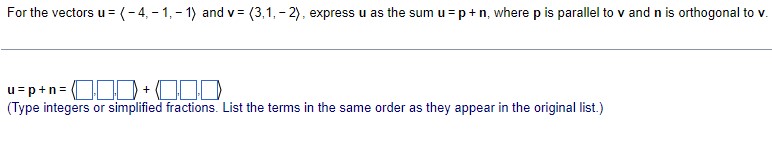 Solved For the vectors u= −4,−1,−1 and v= 3,1,−2 , express | Chegg.com