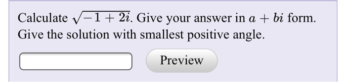 Solved Calculate v-1 + 2i. Give your answer in a + bi form. | Chegg.com