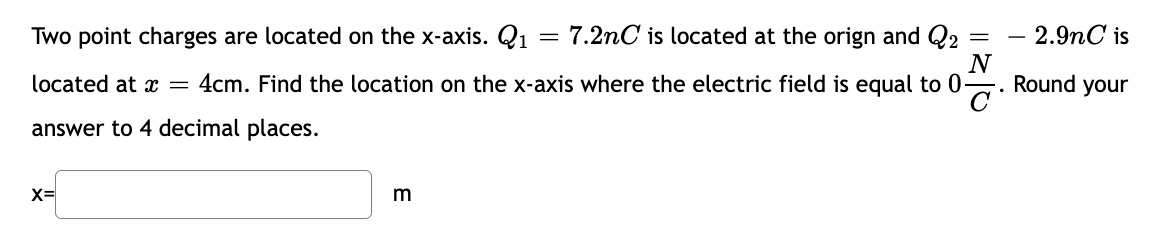 Solved Two point charges are located on the x-axis. Q1=7.2nC | Chegg.com