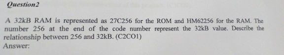 Solved Question A 32kB RAM is represented as 27C256 for the | Chegg.com