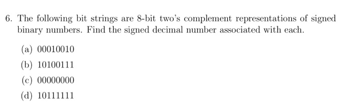 Solved 6. The following bit strings are 8-bit two's | Chegg.com