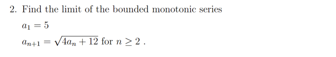 Solved Find the limit of the bounded monotonic | Chegg.com