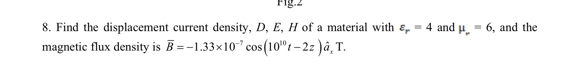 Solved Find the displacement current density, D,E,H ﻿of a | Chegg.com