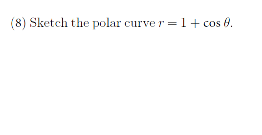 Solved 8) Sketch the polar curve r=1+cos 0. | Chegg.com