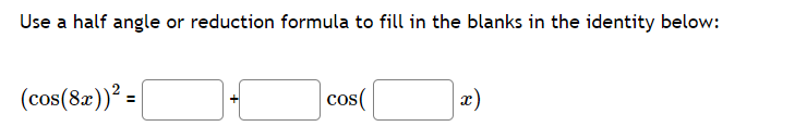 Solved Use a half angle or reduction formula to fill in the | Chegg.com