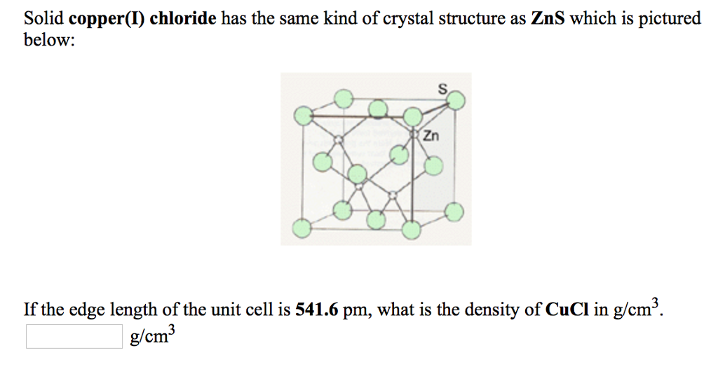 Solved Solid copper(I) chloride has the same kind of crystal | Chegg.com