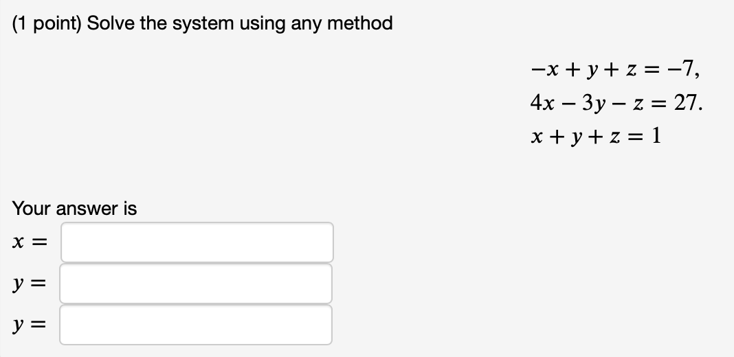 Solved (1 point) Solve the system using any method -x + y + | Chegg.com