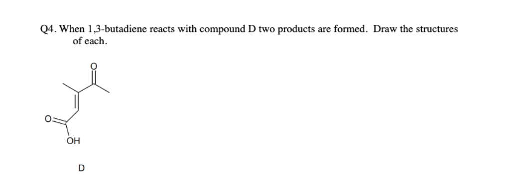 Solved Q4. When 1,3-butadiene reacts with compound D two | Chegg.com
