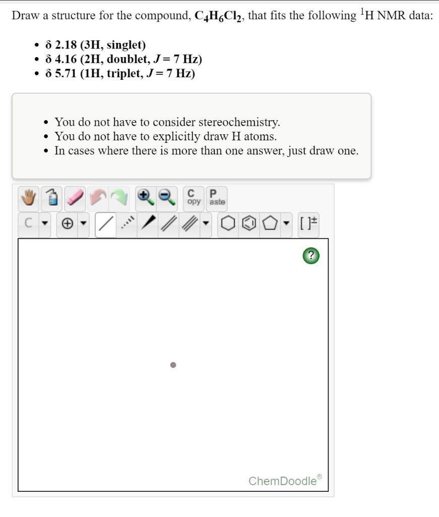 Solved Draw a structure for the compound, C4H4Cl2, that fits | Chegg.com