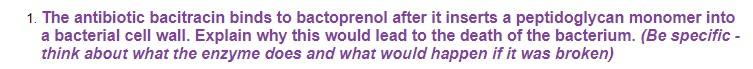 Solved 1. The antibiotic bacitracin binds to bactoprenol | Chegg.com