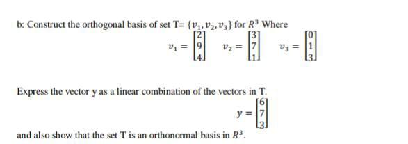 Solved b: Construct the orthogonal basis of set T= {V1, V2, | Chegg.com