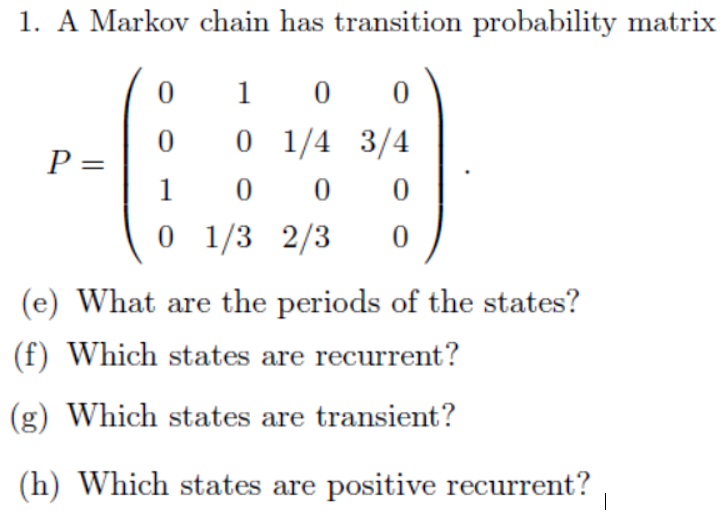 Solved 1. A Markov chain has transition probability matrix | Chegg.com