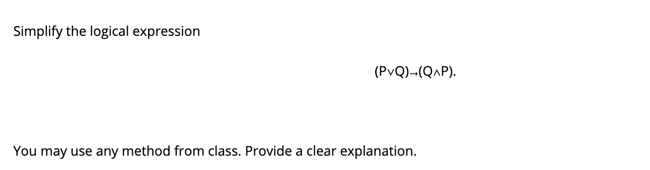 Solved Simplify the logical expression (PvQ)-(QAP). You may | Chegg.com
