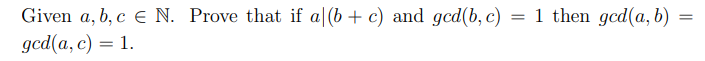 Solved Given a,b,c∈N. Prove that if a∣(b+c) and gcd(b,c)=1 | Chegg.com