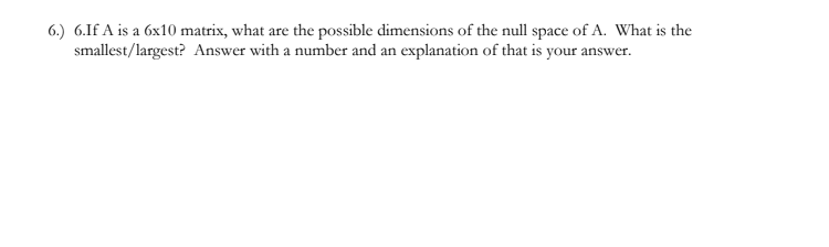 Solved 6.) 6.If A is a 6x10 matrix, what are the possible | Chegg.com