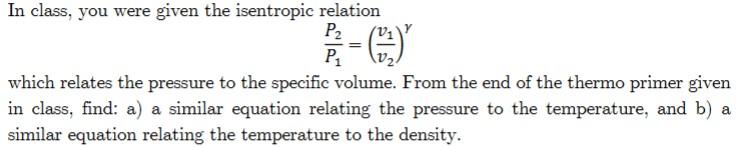 Solved - C) In class, you were given the isentropic relation | Chegg.com