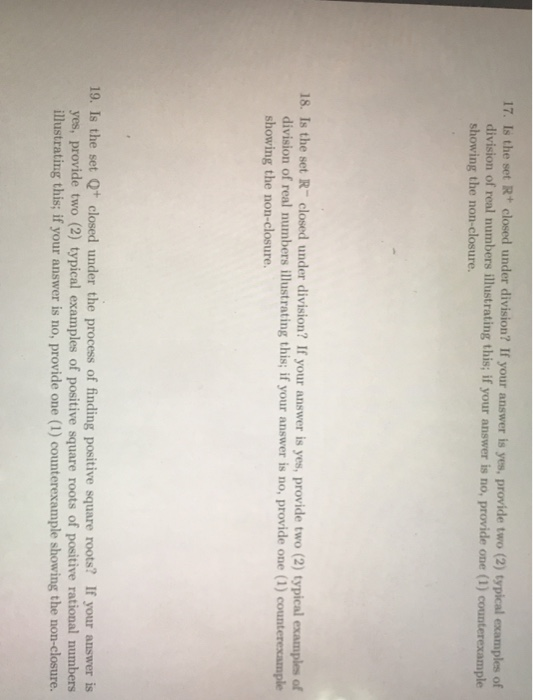 Solved 17. Is the set R+ closed under division? If your | Chegg.com