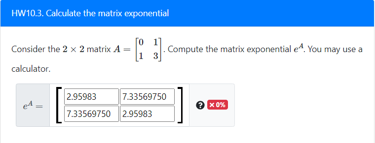 Solved HW10.3. Calculate the matrix exponential Го 11 | Chegg.com