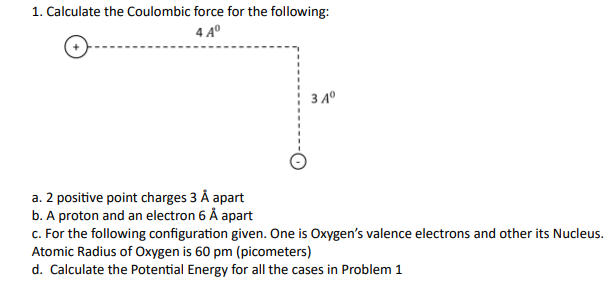 1. Calculate the Coulombic force for the following: | Chegg.com