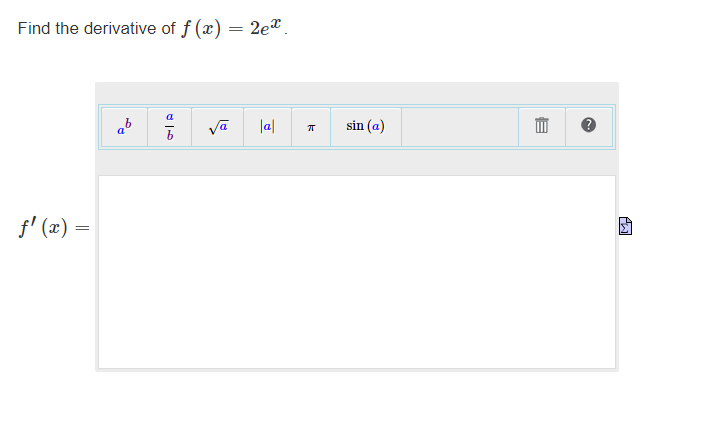 Solved Find the derivative of f(x)=2ex.f'(x)= | Chegg.com