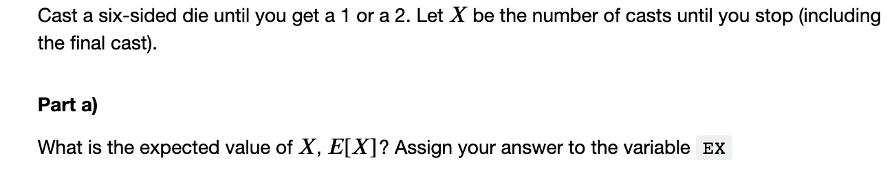 Solved Cast a six-sided die until you get a 1 or a 2 . Let X | Chegg.com