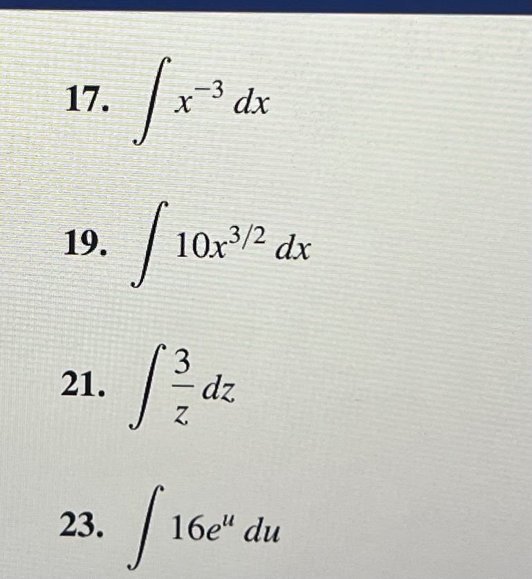 Solved ∫﻿﻿x-3dx∫﻿﻿10x32dx∫﻿﻿3zdz∫﻿﻿16eudufind indefinite | Chegg.com