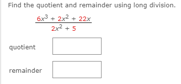 Solved Find the quotient and remainder using long division. | Chegg.com
