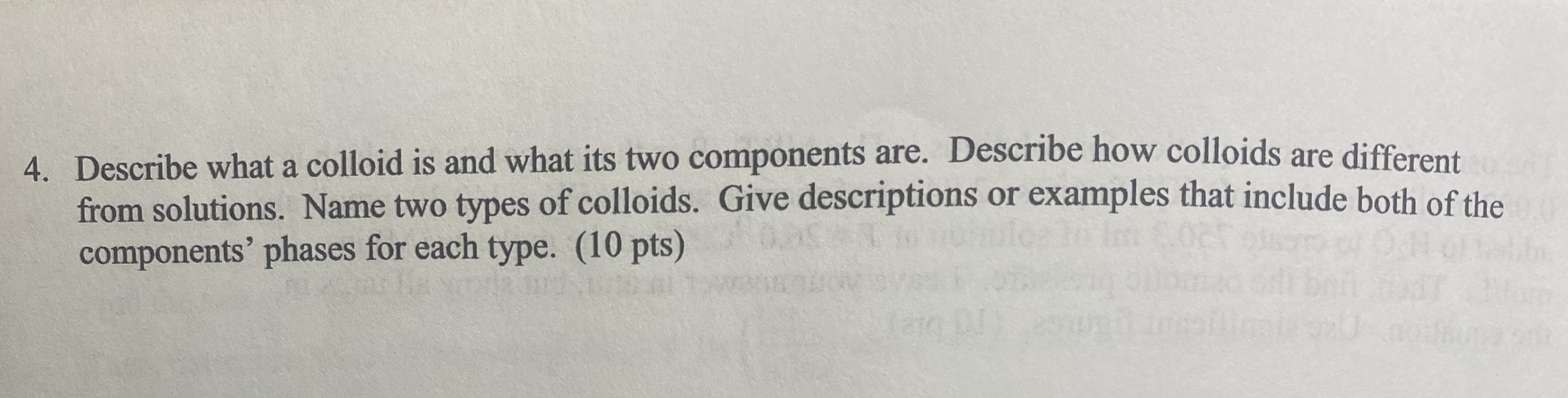 Solved 4. Describe what a colloid is and what its two | Chegg.com
