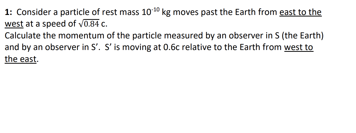 Solved 1: Consider a particle of rest mass 10-10 kg moves | Chegg.com
