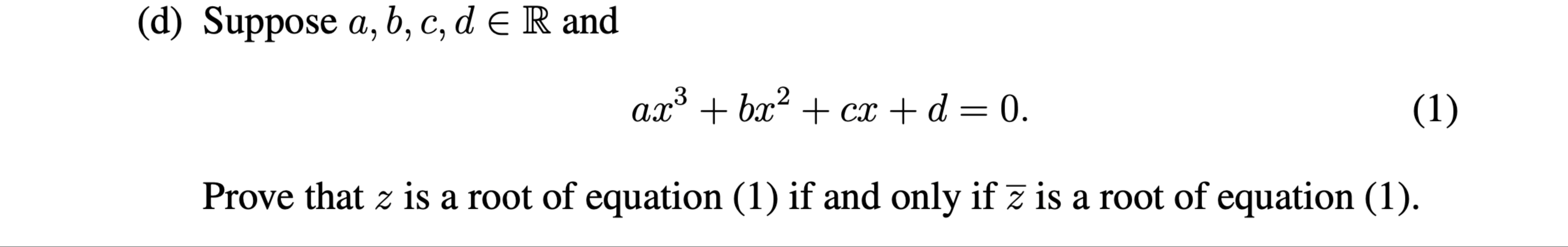 Solved (d) ﻿Suppose a,b,c,dinR andax3+bx2+cx+d=0. ﻿Prove | Chegg.com