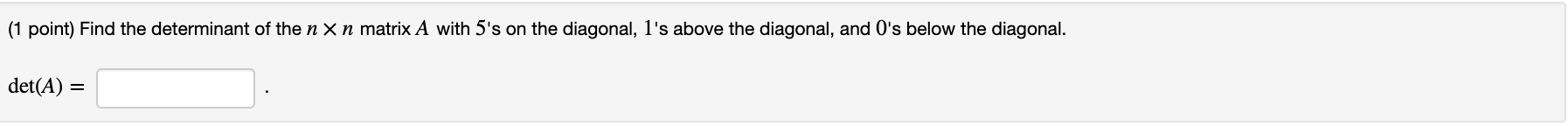 Solved (1 point) Find the determinant of the nxn matrix A | Chegg.com