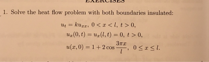 Solved 1. Solve the heat flow problem with both boundaries | Chegg.com