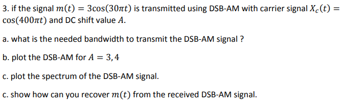 Solved 3. if the signal m(t)=3cos(30πt) is transmitted using | Chegg.com