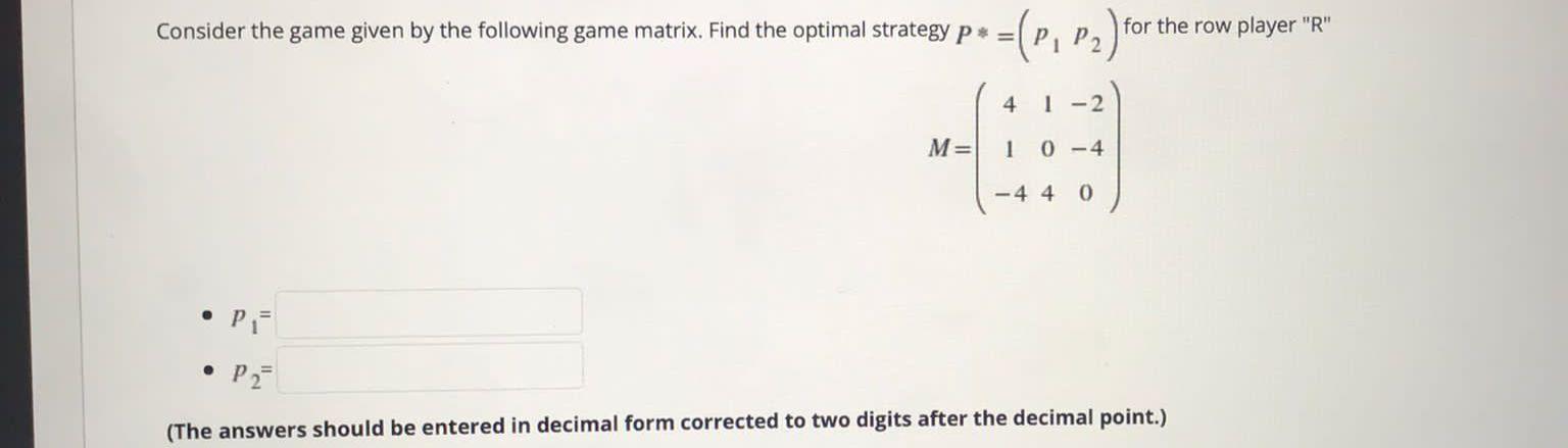 Solved Consider the game given by the following game matrix. | Chegg.com