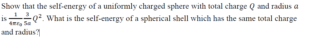 Solved Show that the self-energy of a uniformly charged | Chegg.com