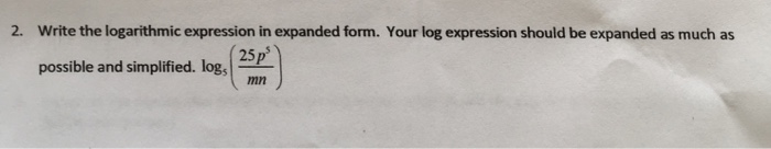 Solved 2. Write the logarithmic expression in expanded form. | Chegg.com