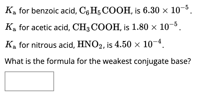 Solved Ka for benzoic acid, C6H5COOH, is 6.30×10−5. Ka for | Chegg.com