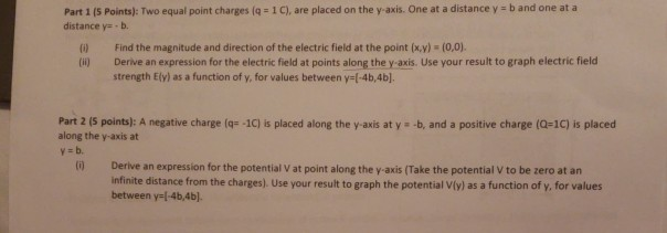 Solved Part 1 (S Points): Two equal point charges (q - 1 C), | Chegg.com