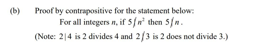 Solved (b) Proof by contrapositive for the statement below: | Chegg.com