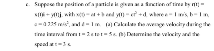Solved Suppose The Position Of A Particle Is Given As A