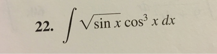Solved Integral Squareroot sin x cos^3 x dx | Chegg.com