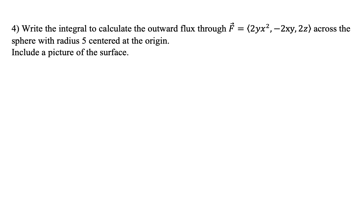 Solved 4) Write the integral to calculate the outward flux | Chegg.com