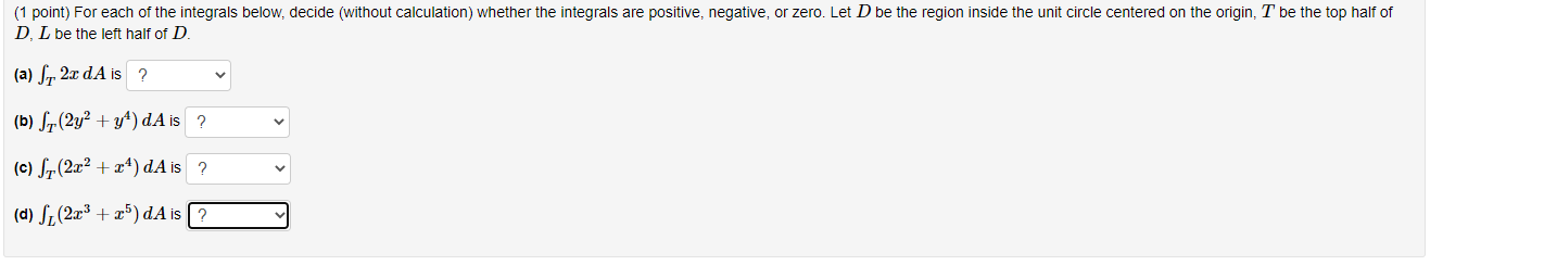 Solved (1 point) For each of the integrals below, decide | Chegg.com