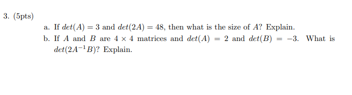 Solved 3. (5pts) a. If det(A) = 3 and det(2A) = 48, then | Chegg.com