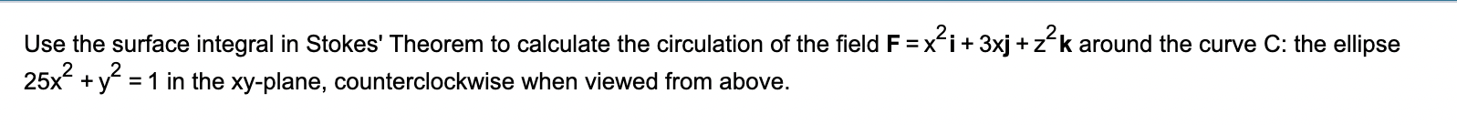 Solved Use the surface integral in Stokes' Theorem to | Chegg.com