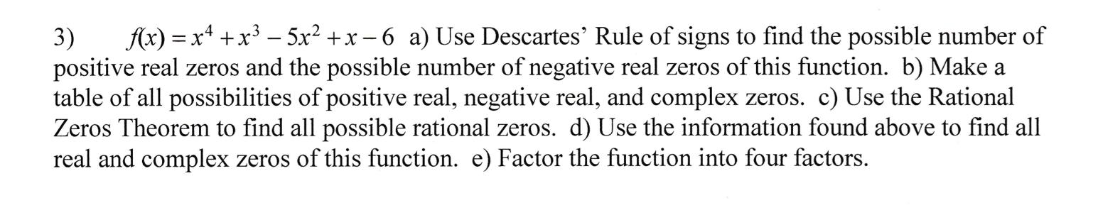 Solved 3) f(x)=x4+x3−5x2+x−6 a) Use Descartes' Rule of signs | Chegg.com